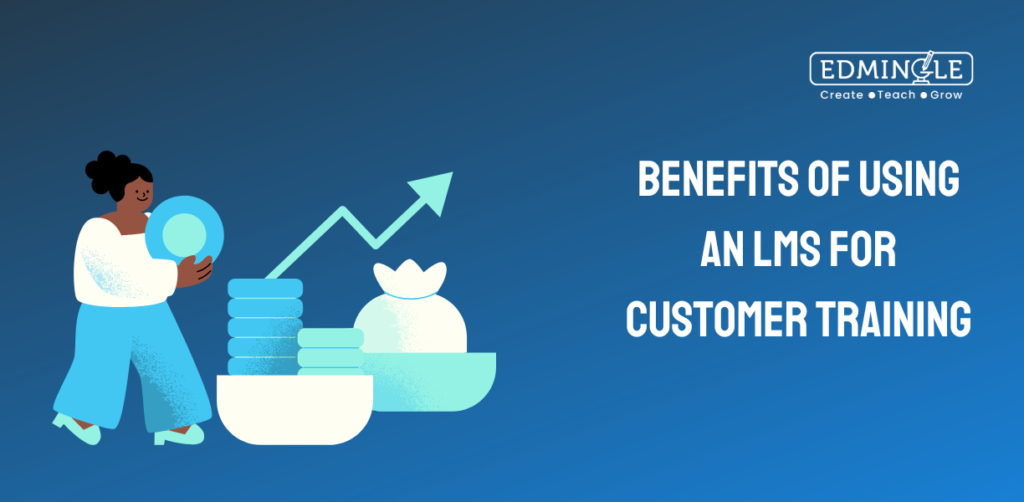 LMS for Customer Training : Unleash Customer Potential