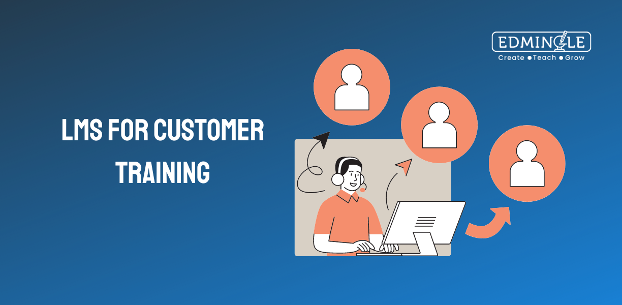 LMS for Customer Training : Unleash Customer Potential
